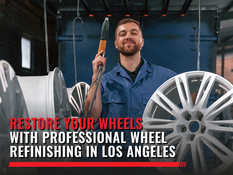 Restore Your Wheels with Professional Wheel Refinishing in Los Angeles